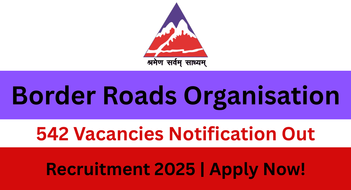 Border Roads Organisation Recruitment 2025 – Best Opportunity for 542 ...